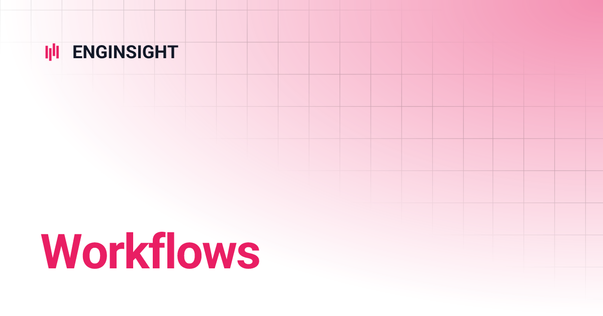 Workflows | ENGINSIGHT