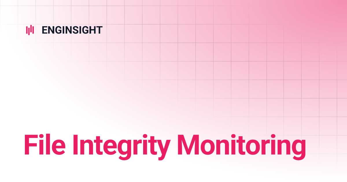 File Integrity Monitoring | ENGINSIGHT