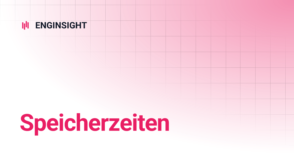 Speicherzeiten | ENGINSIGHT